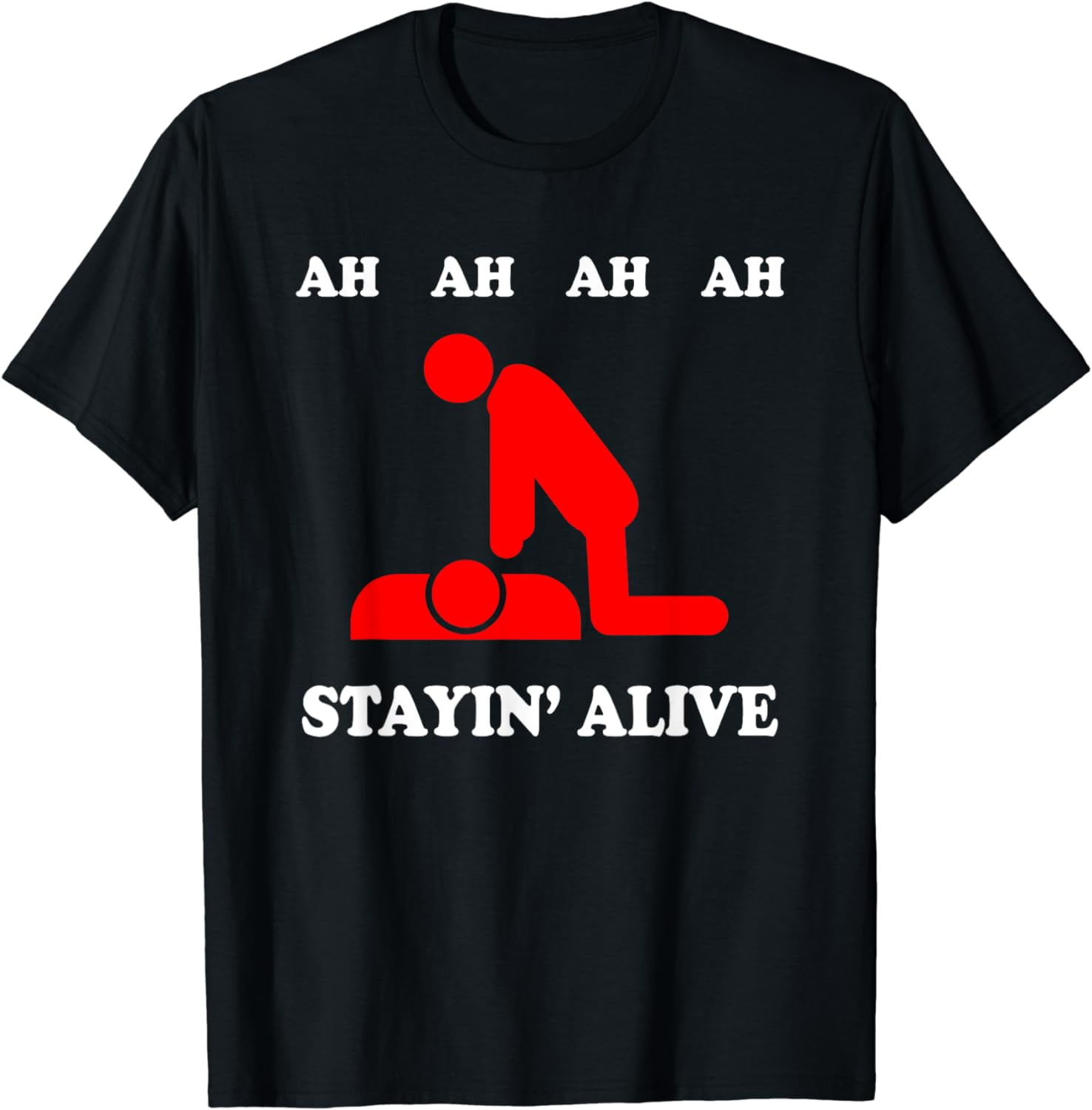 Ah Ah Ah Stayin alive CPR T-Shirt - Walmart.com