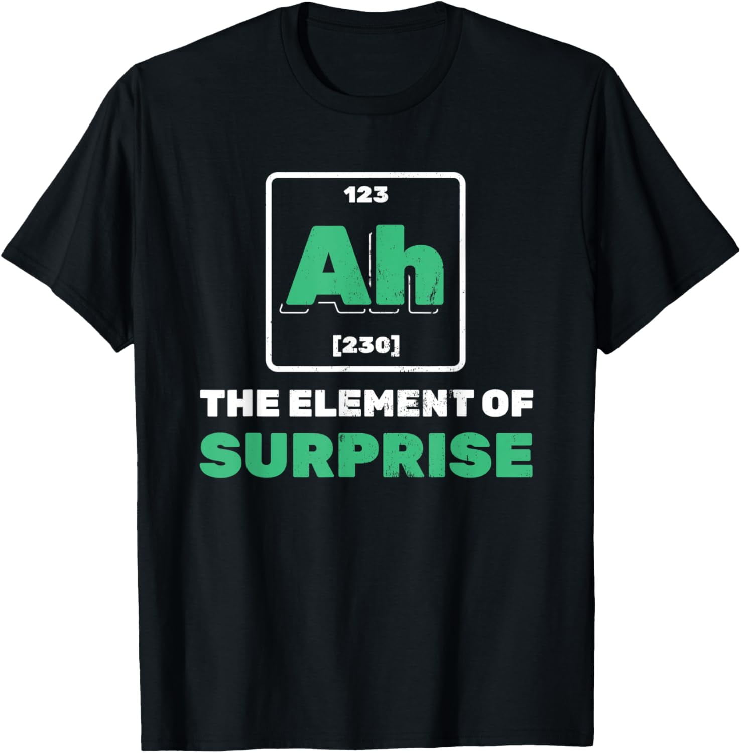 Ah Element Of Surprise Chemist Chemistry Periodic Table T-Shirt ...