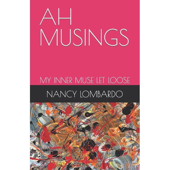 Ah Musings: My Inner Muse Let Loose (Paperback) - Walmart.com