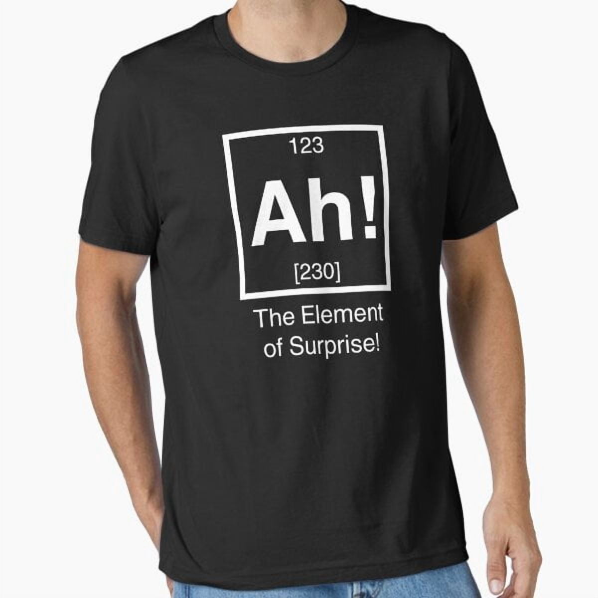 Ah The Element Of Surprise Funny Science Humor Quote T Shirt,for men ...