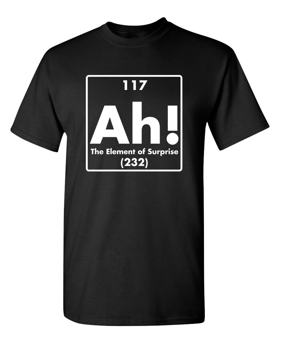 Ah The Element Of Surprise Graphic T-Shirt All Size S-5Xl - Walmart.com