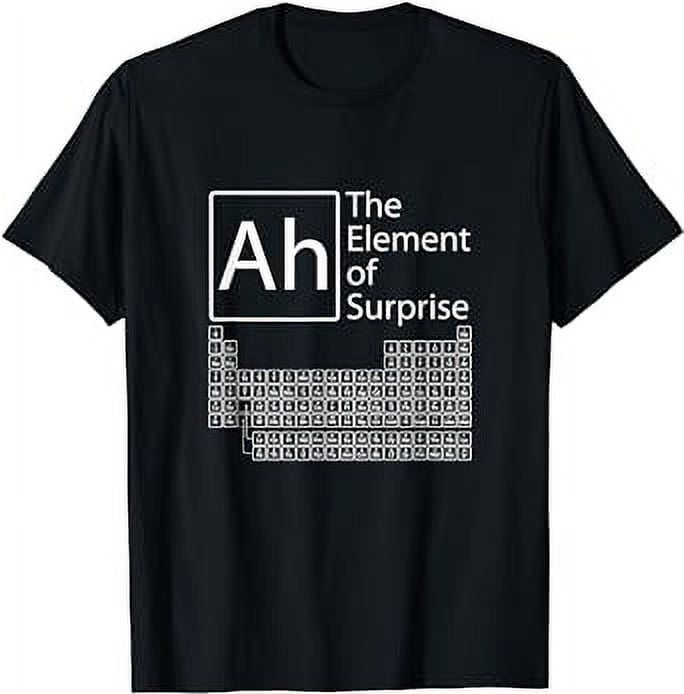 Ah The Element Of Surprise Shirt Chemistry Periodic Table T-Shirt ...
