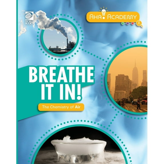 Aha! Academy: Chemistry Breathe It In! The Chemistry of Air, (Paperback ...