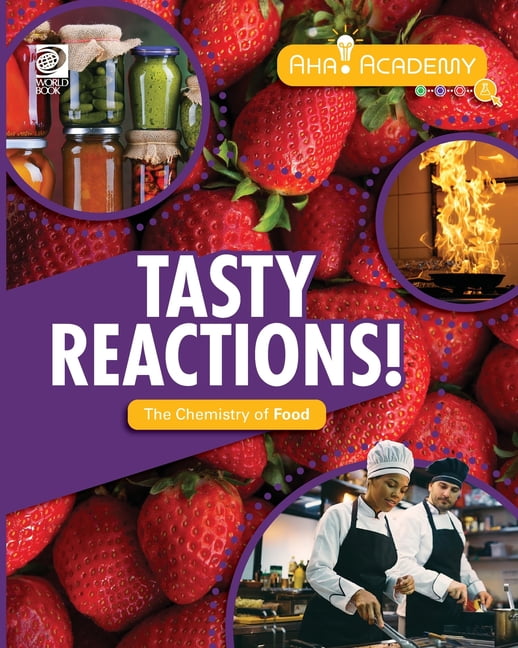 Aha! Academy: Chemistry Tasty Reactions! The Chemistry of Food ...