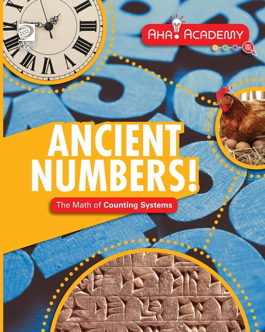 Aha! Academy: Math Ancient Numbers! The Math of Counting Systems ...