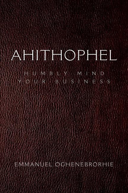 Ahithophel : Humbly Mind Your Business - Walmart.com