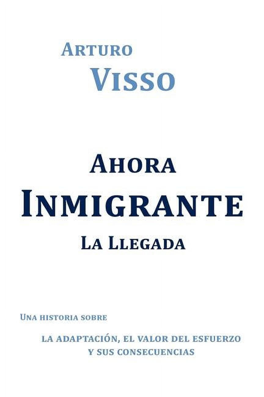 Ahora Inmigrante La Llegada : Una Historia Sobre La Adaptacion, El ...