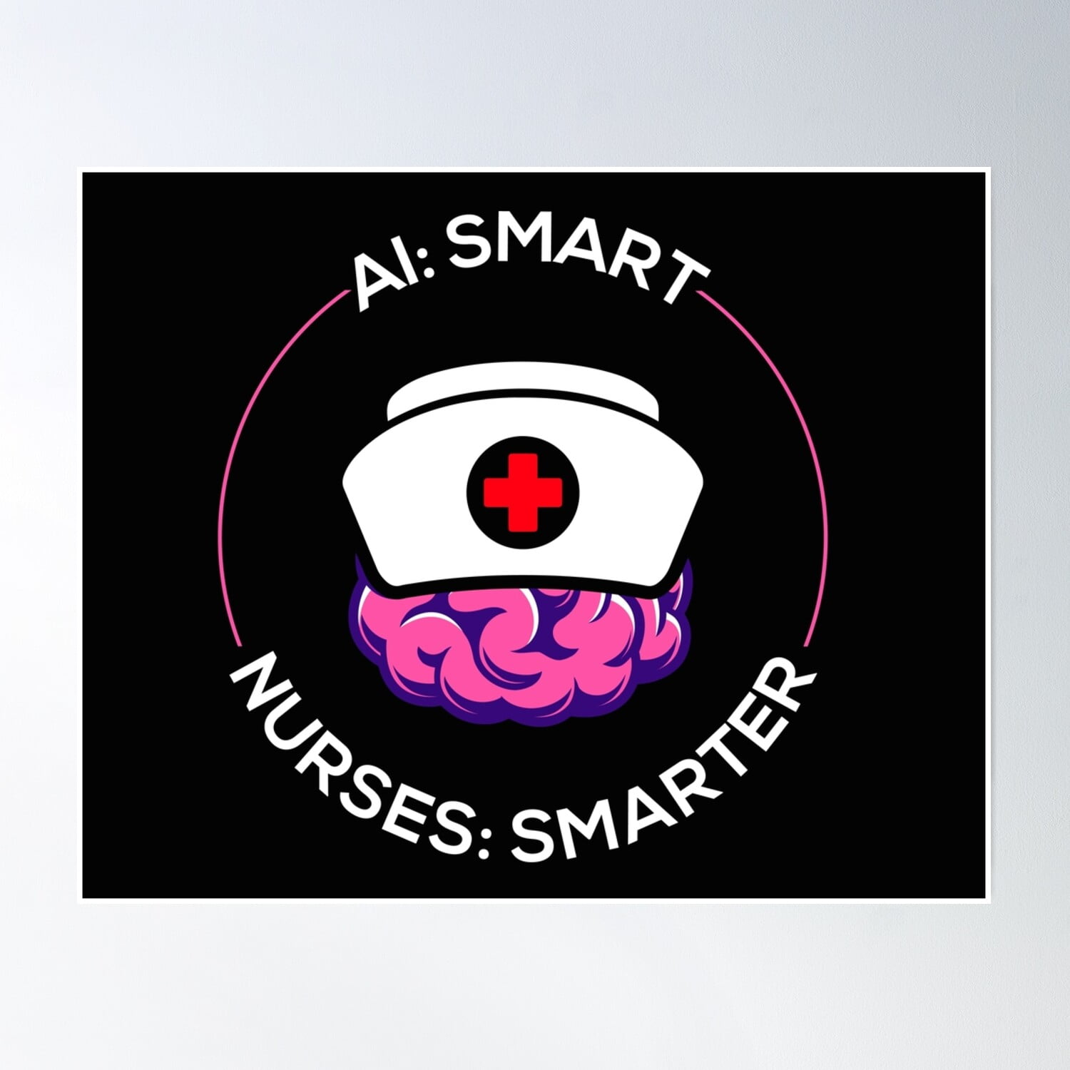 Ai Smart, Nurses Smarter - Funny Nurse T-Shirt Poster Wall Art, Modern ...