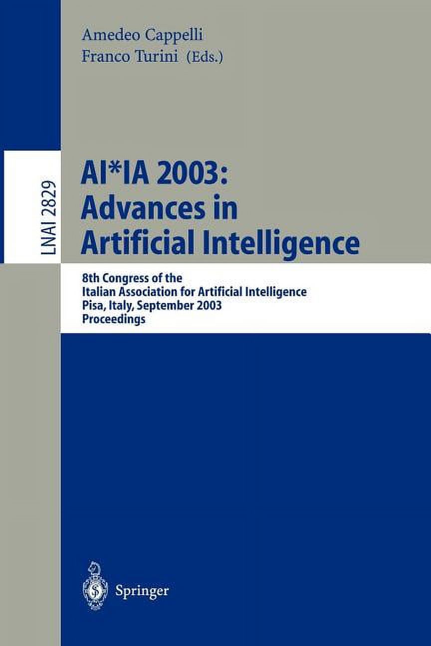 Ai*ia 2003: Advances in Artificial Intelligence: 8th Congress of the Italian Association for ...