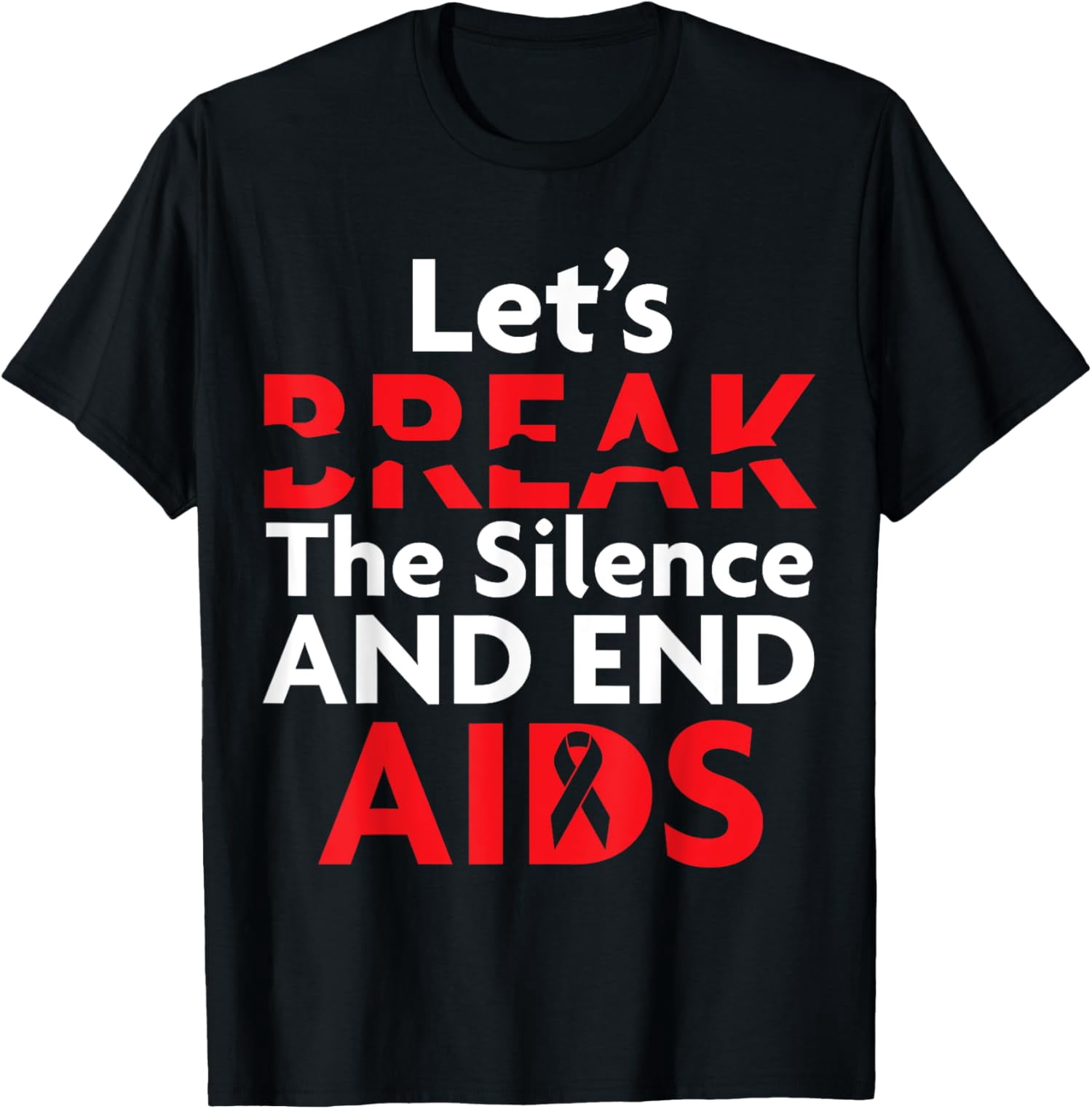 Aids Awareness Lets Break The Silence And End AIDS HIV Fight T-Shirt ...