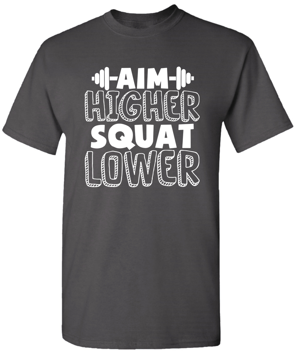 Aim Higher Squat Lower - Workout Motivational T-Shirt Exercise T-Shirt ...