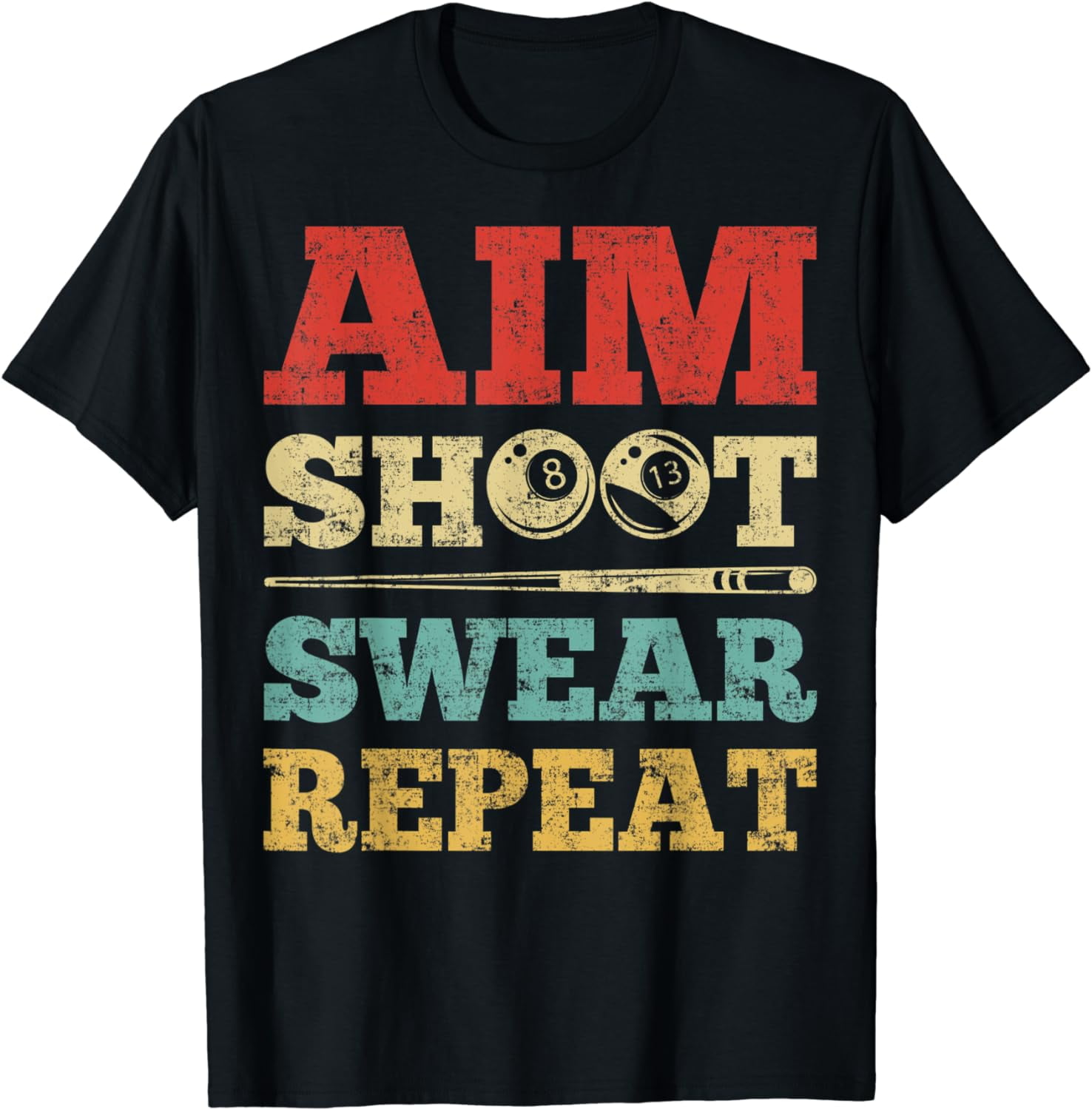 Aim Shoot Swear Repeat 8 Ball Pool Player Billiards T-Shirt - Walmart.com