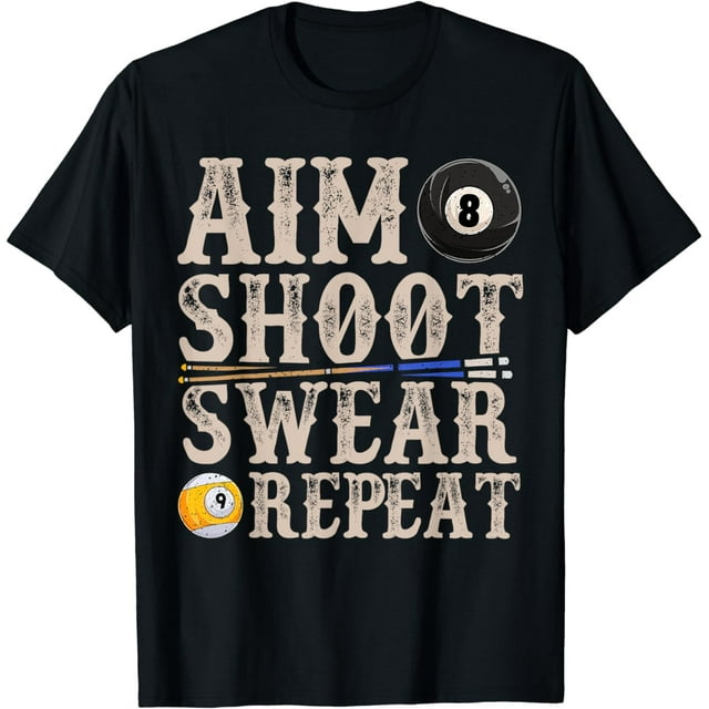 Aim Shoot Swear Repeat Funny Pool Billards Gift T-Shirt - Walmart.com