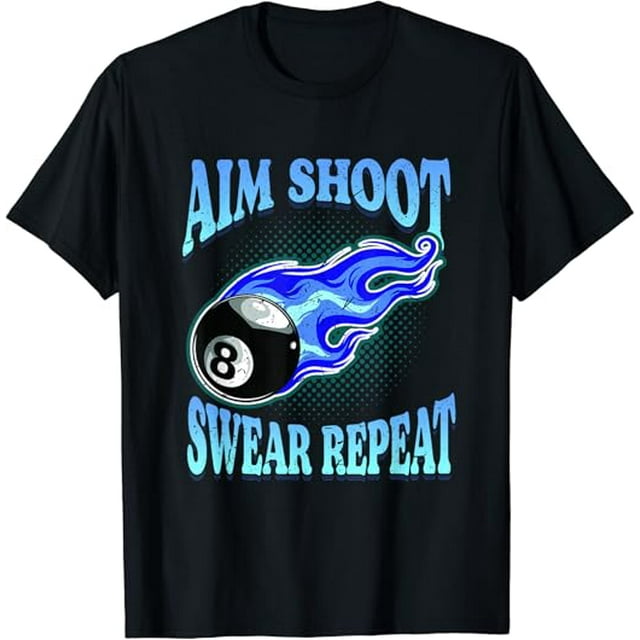 Aim Shoot Swear Repeat Pool Players Cue Stick Ball Billiard T-Shirt - Walmart.com