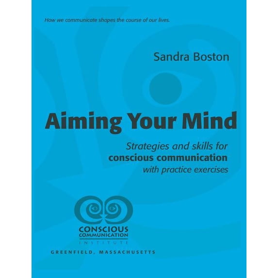 Aiming Your Mind: Strategies and skills for conscious communication ...