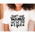 Ain 39 t No Mama Like The One I Got Tshirt Mom Life Shirt Mama Tee ...