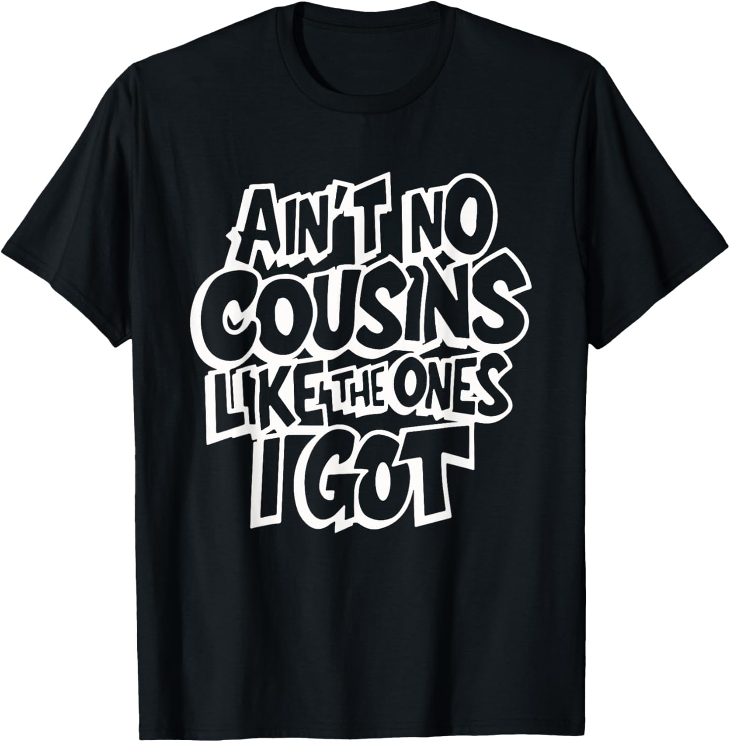 Ain No Cousins Like The Ones I Got Funny Cousin Crew T-Shirt - Walmart.com