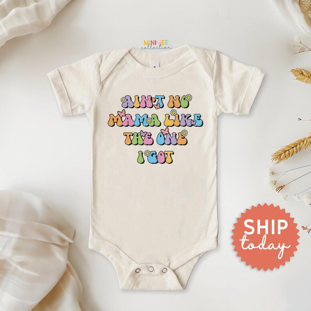 Ain'T No Mama Like The One I Got Onesie, Family Love Romper, Cute Baby ...