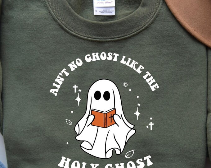 Ain'T No Ghost Like The Holy Ghost Sweatshirt, Christian Shirt ...