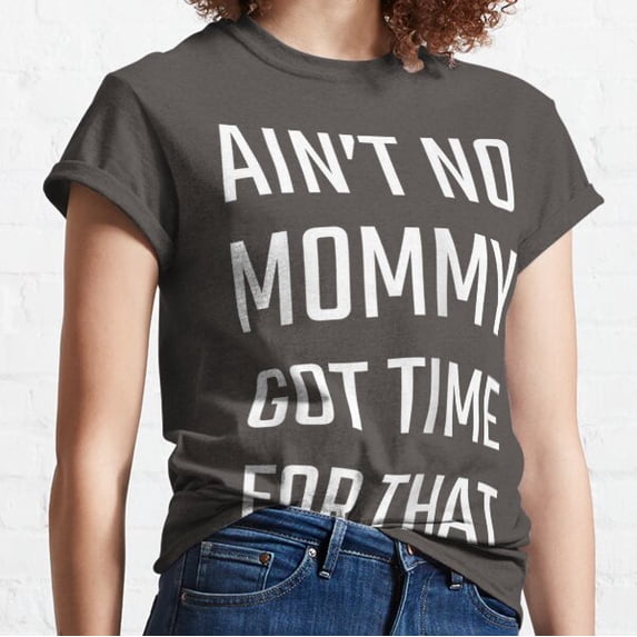 Ain'T No Mommy Got Time For That Mom Life Raglan Baseball Classic T ...