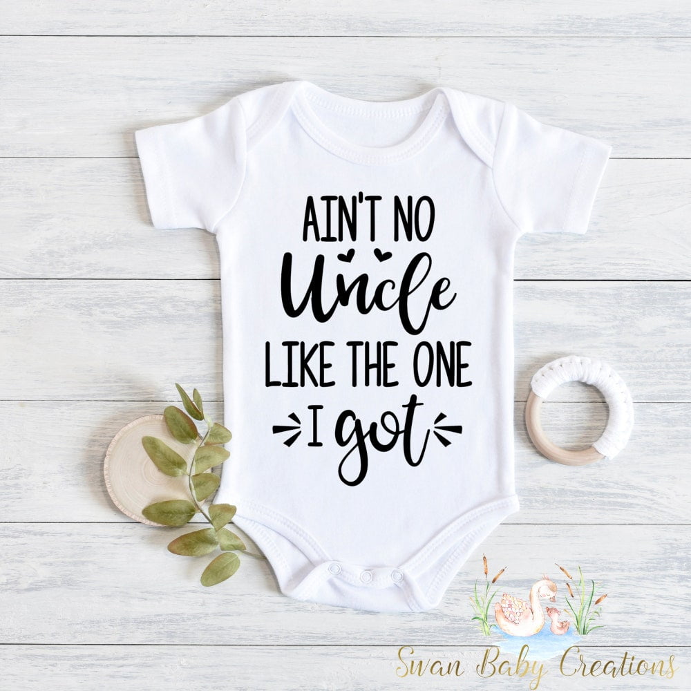 Ain'T No Uncle Like The One I Got Baby - New Uncle Gift - Funny Baby ...