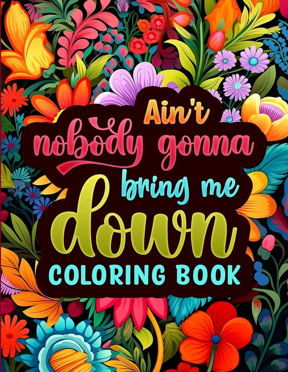 Ain't Nobody Gonna Bring Me Down Coloring Pages, (Paperback) - Walmart.com