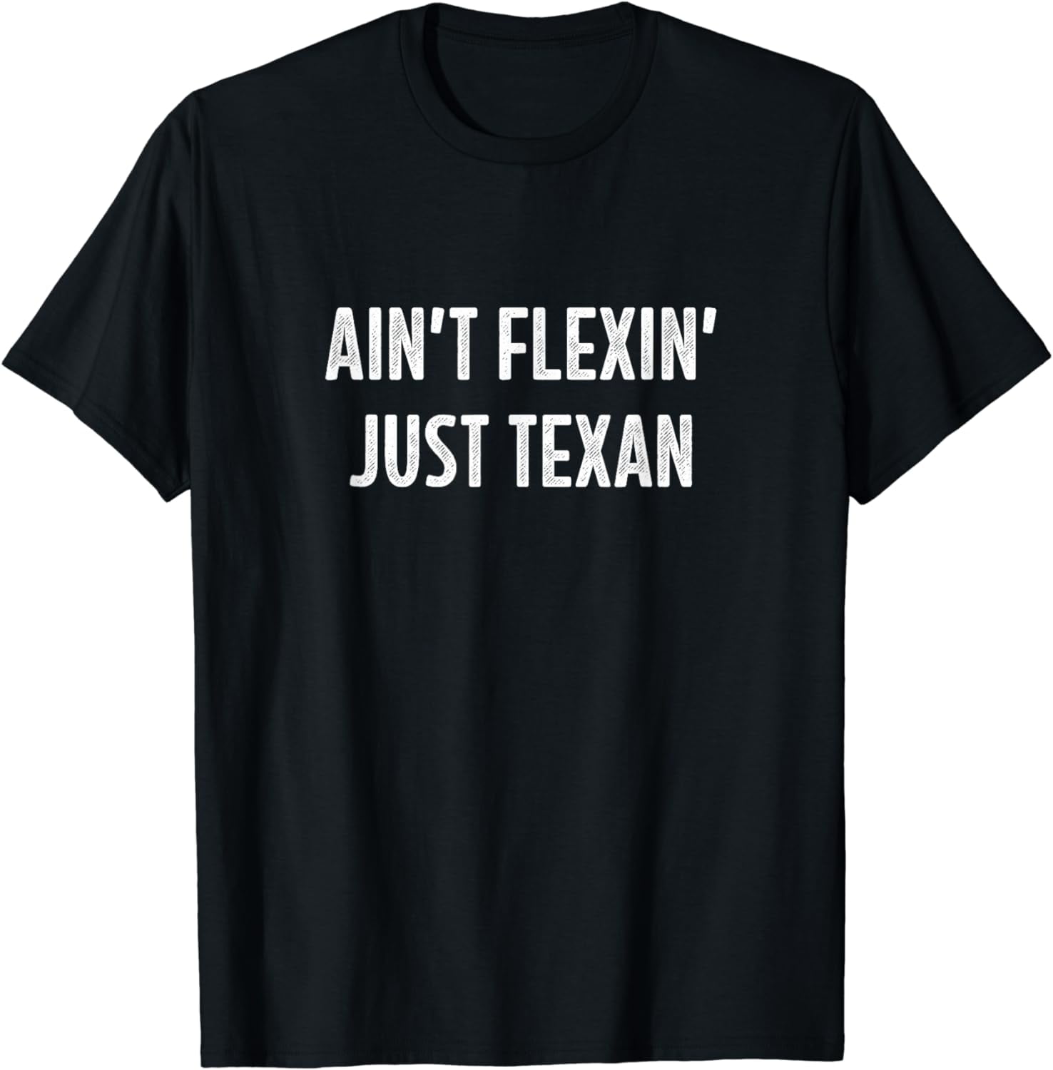 Ain't Flexin' - Just Texan - Vintage Style - T-Shirt - Walmart.com