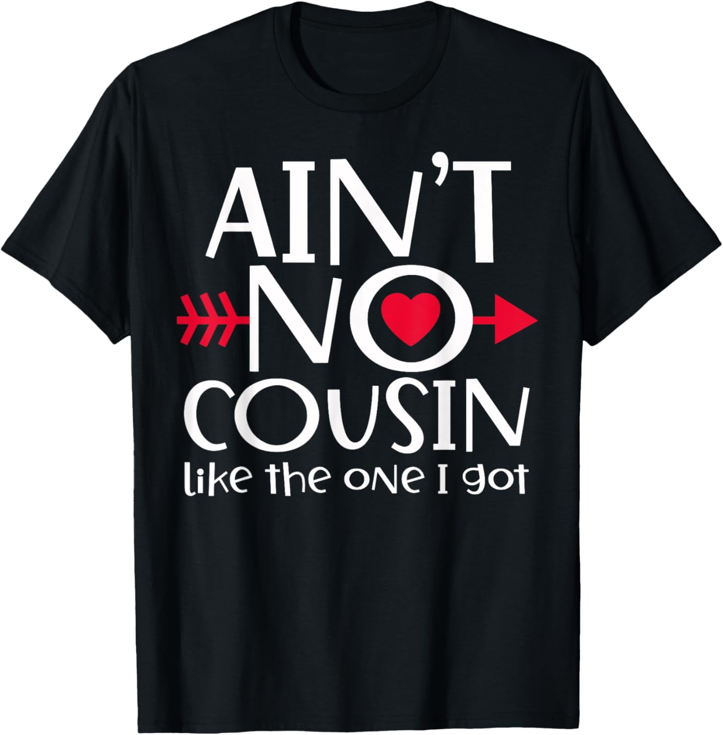 Ain't No Cousin Like The One I Got Favs Funny Family Reunion T-Shirt - Walmart.com