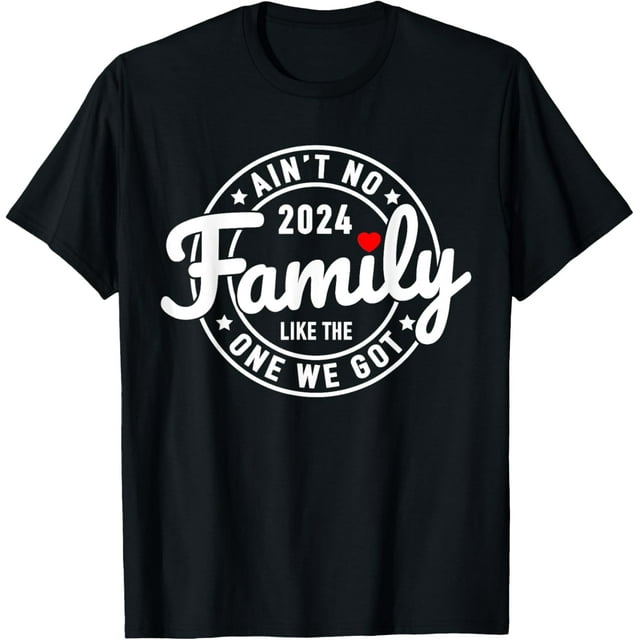 Ain't No Family Like The One I Got 2024 Family Reunion Trip T-Shirt ... Ain't No Family Like The One I Got 2024 Family Reunion Trip T-Shirt ...
