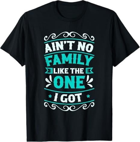 Ain't No Family Like The One I Got Family Reunion T-Shirt - Walmart.com