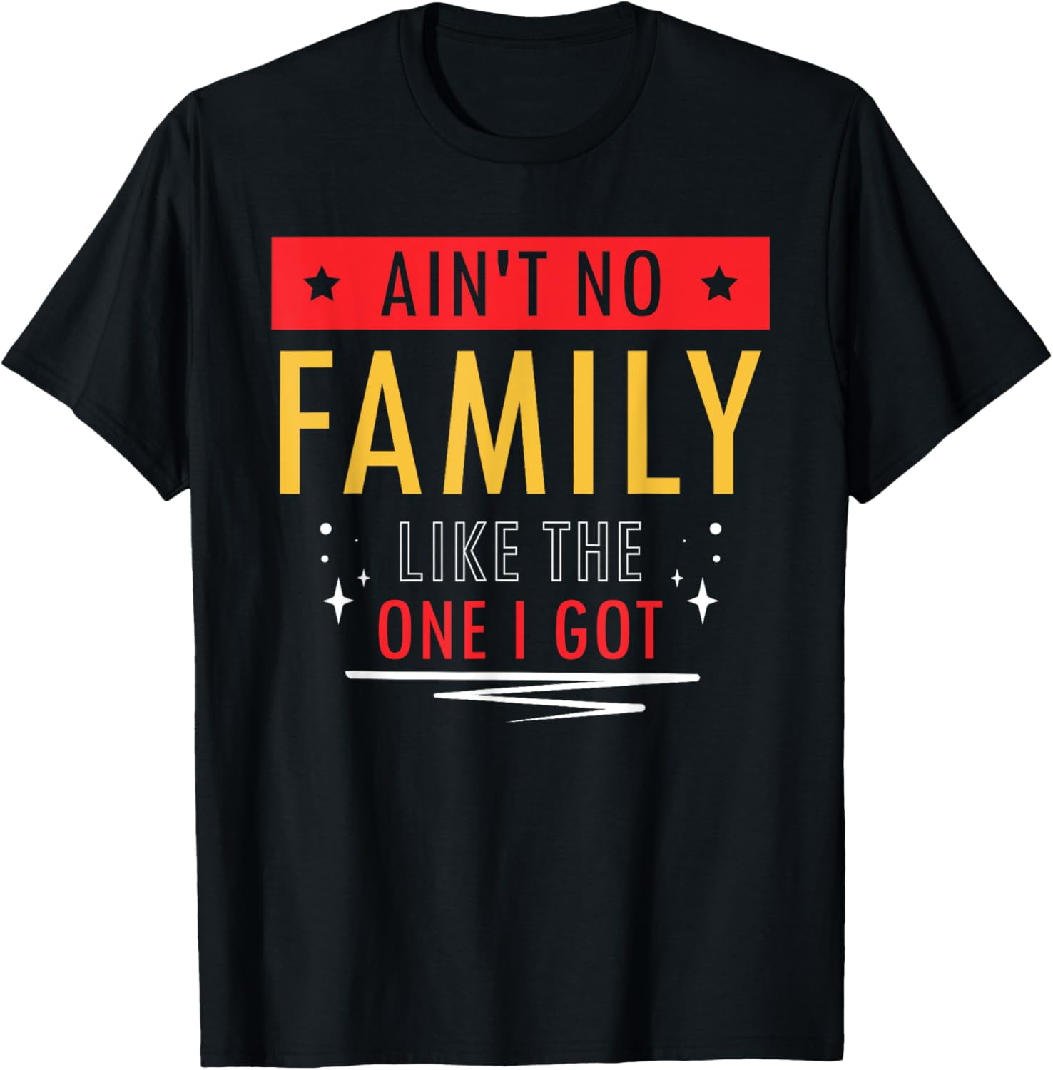 Ain't No Family Like The One I Got Reunion Families Meeting T-Shirt ...