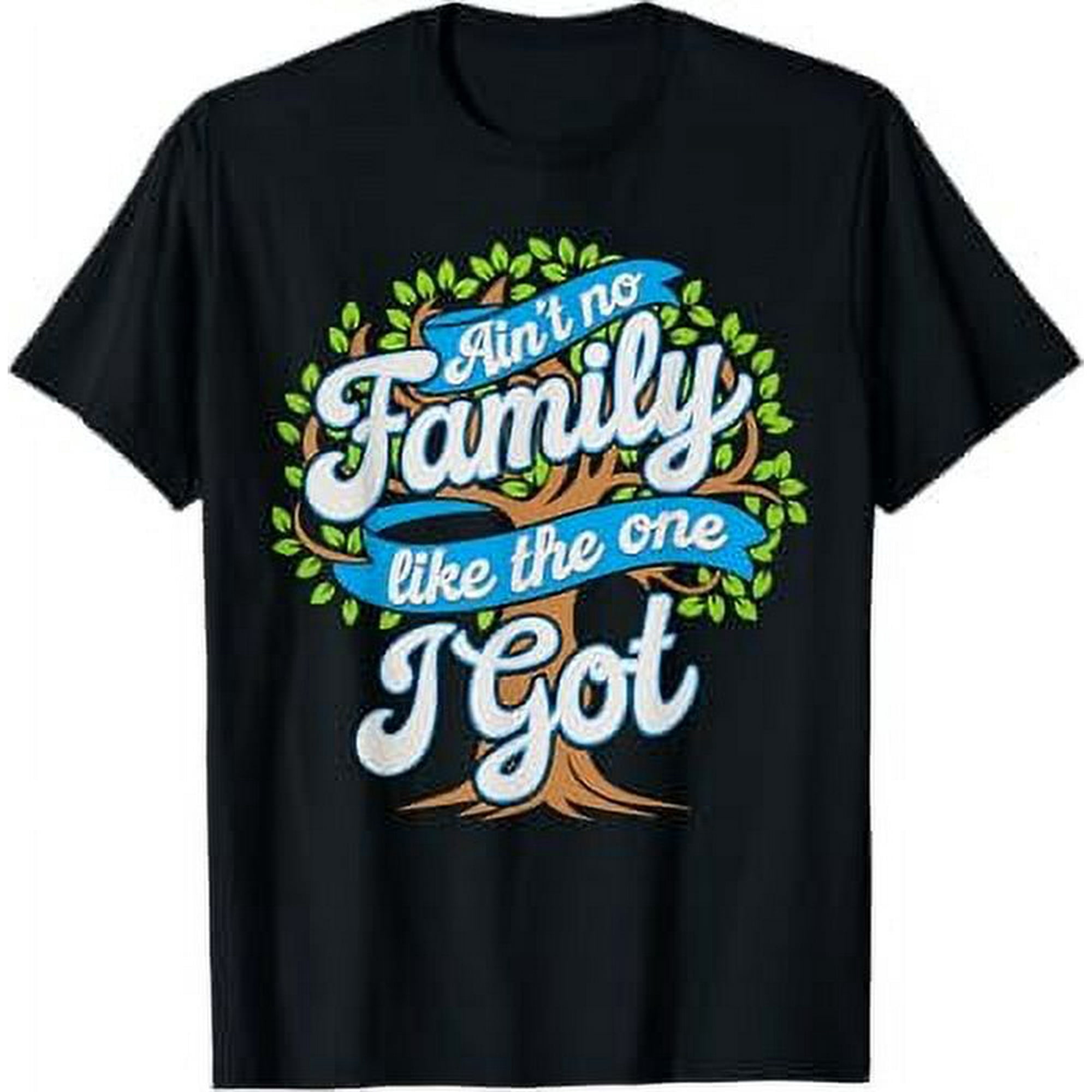 Ain't No Family Like The One I Got Shirt Matching Reunion T-Shirt ...