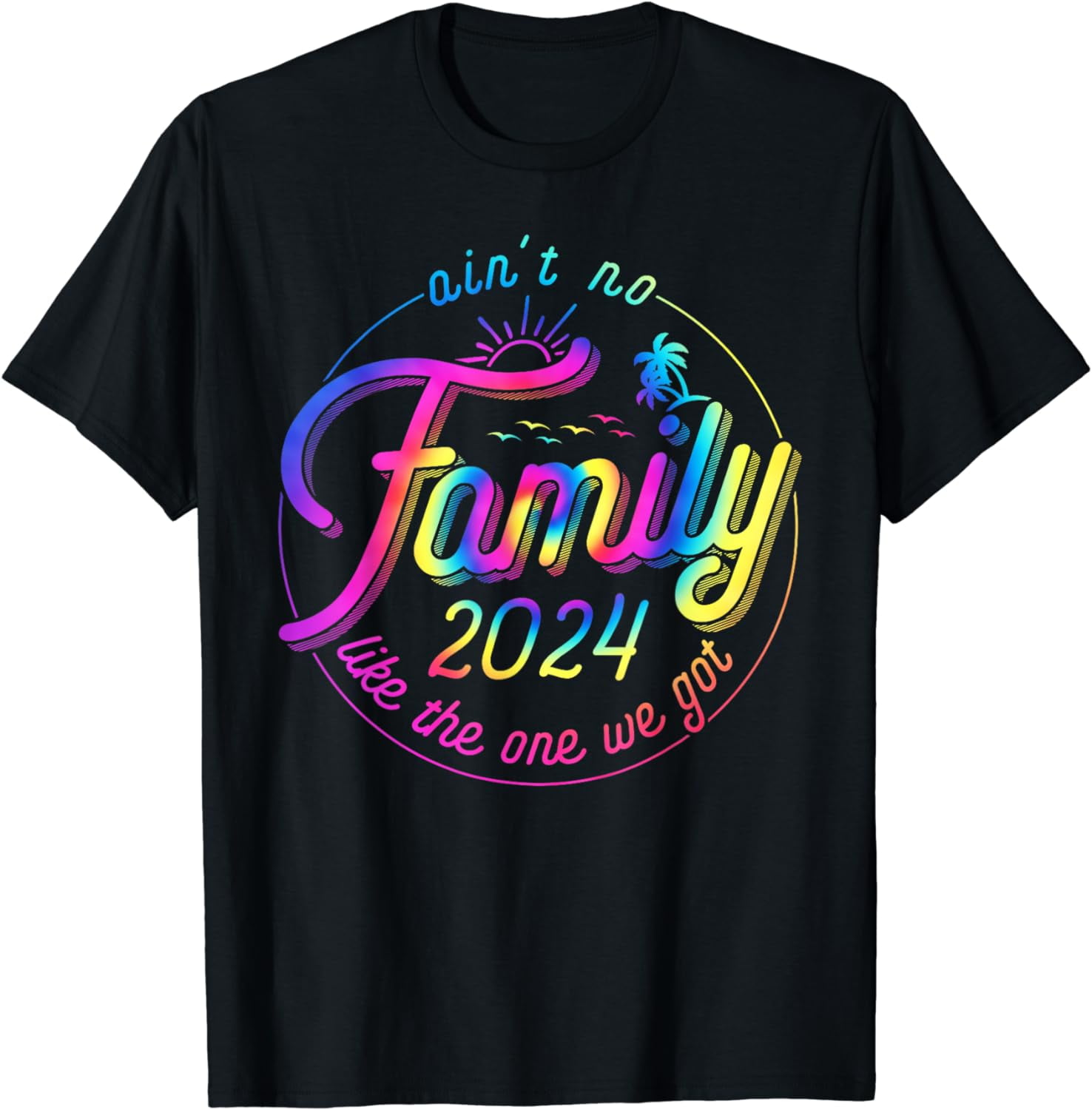 Ain't No Family Like The One We Got Family Reunion 2025 T-Shirt ...
