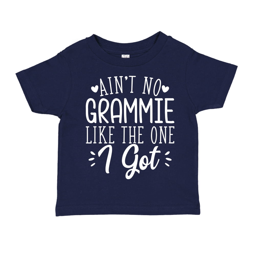 Ain't No Grammie Like The One I Got Toddler T-Shirt 5/6T Navy Blue ...