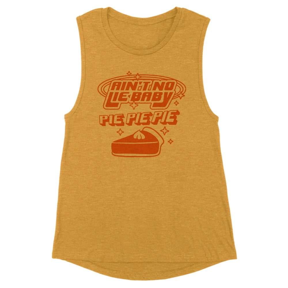 Ain't No Lie Baby Pie Pie Pie Women's Muscle Tank Large Antique Gold ...