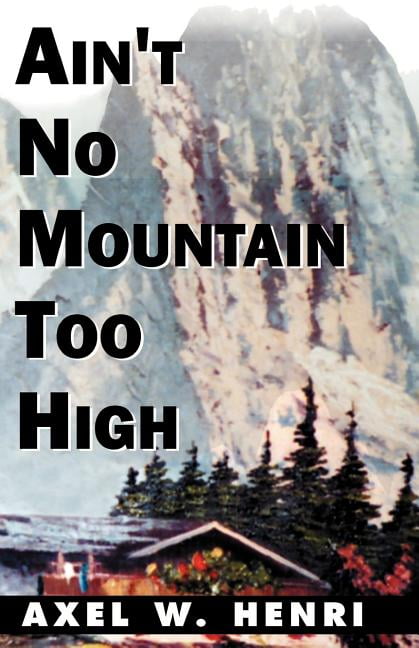Ain't No Mountain Too High - Walmart.com