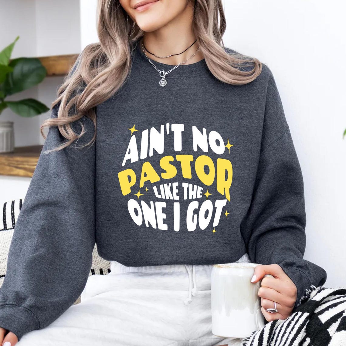 Ain't No Pastor Like the One I Got Sweatshirt - Pastor Appreciation Tee ...