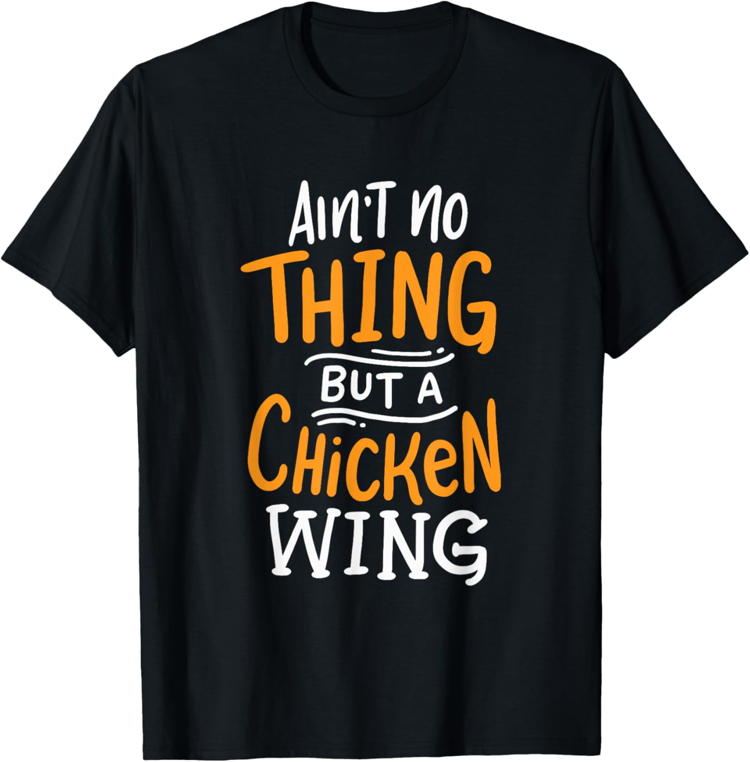 Ain't No Thing But A Chicken Wing Funny Fast Food Gift T-Shirt ...