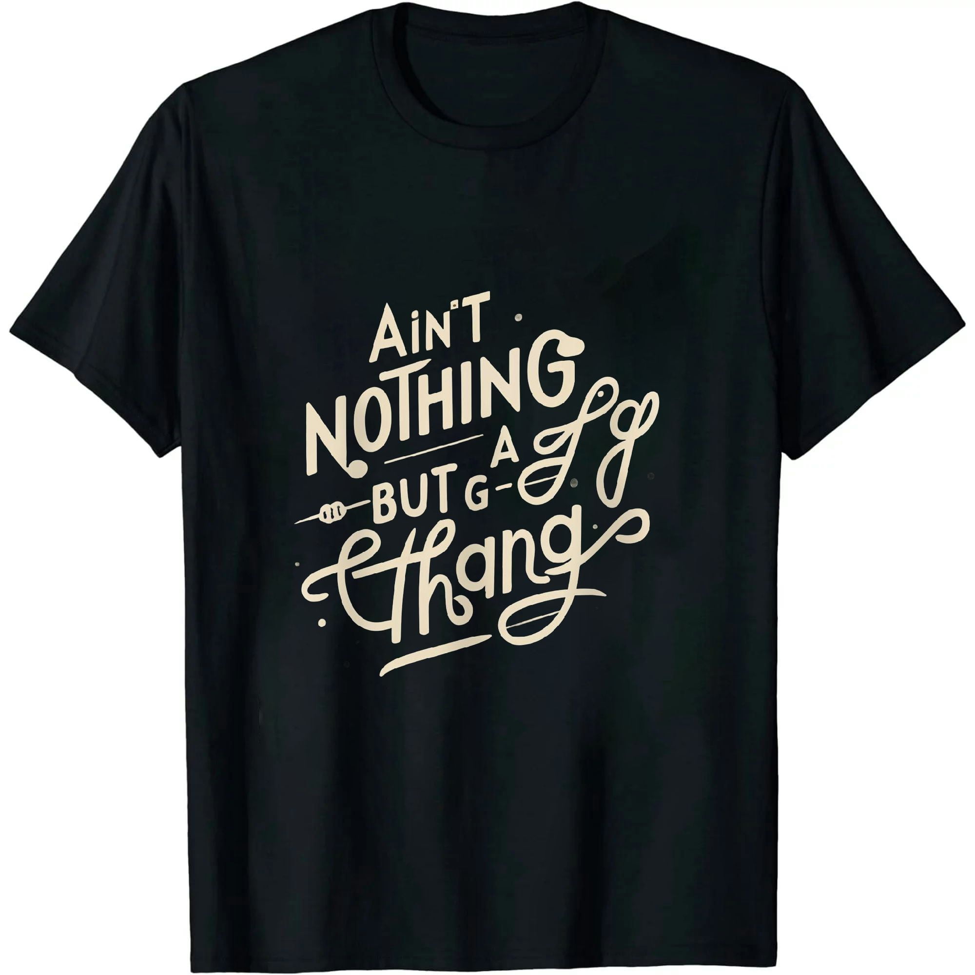 Ain't Nothing But A G Thang Oldschool90s Old School T-Shirt - Walmart.com