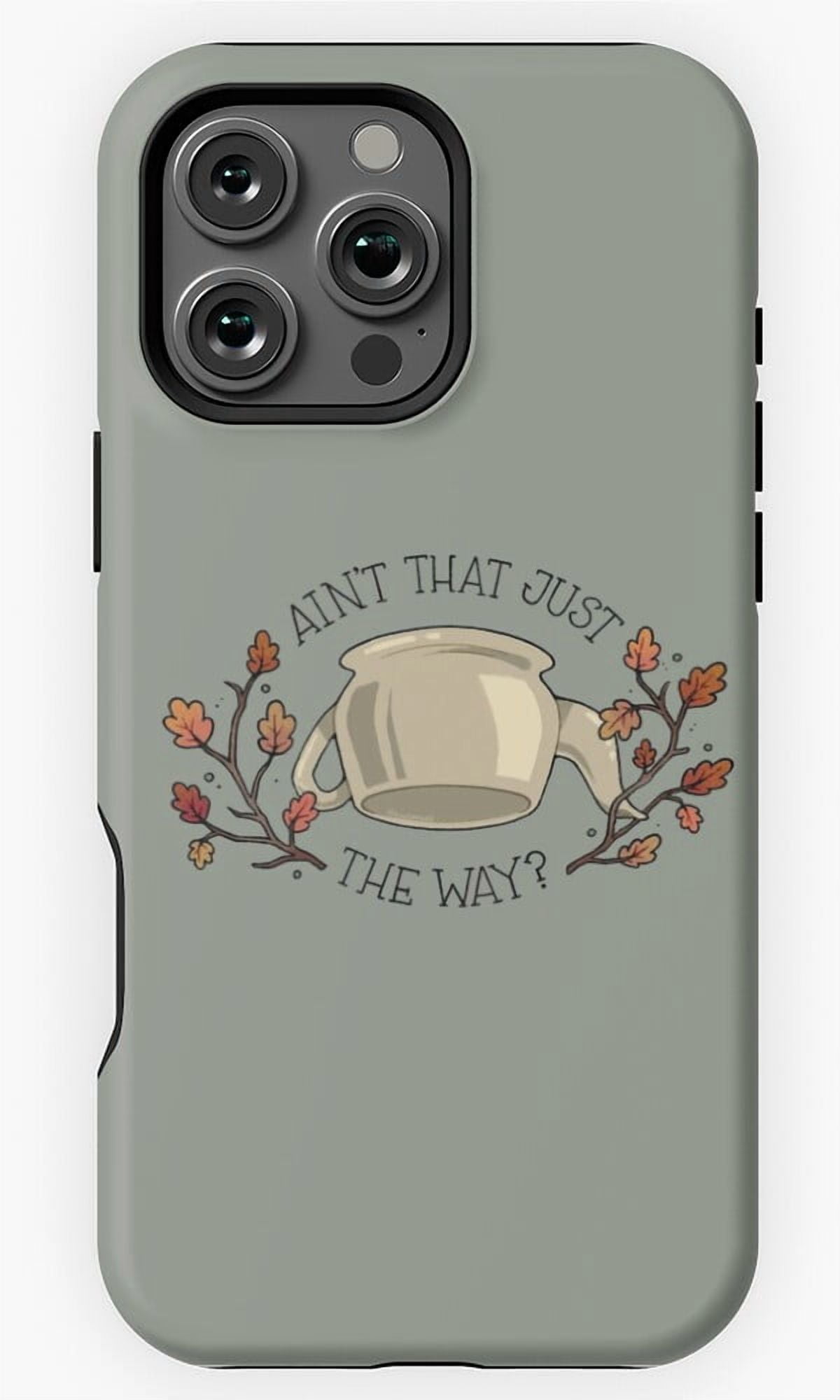 Ain't That Just The Way Quote Art Phone Case iPhone Case 17 16 15 14 13 ...