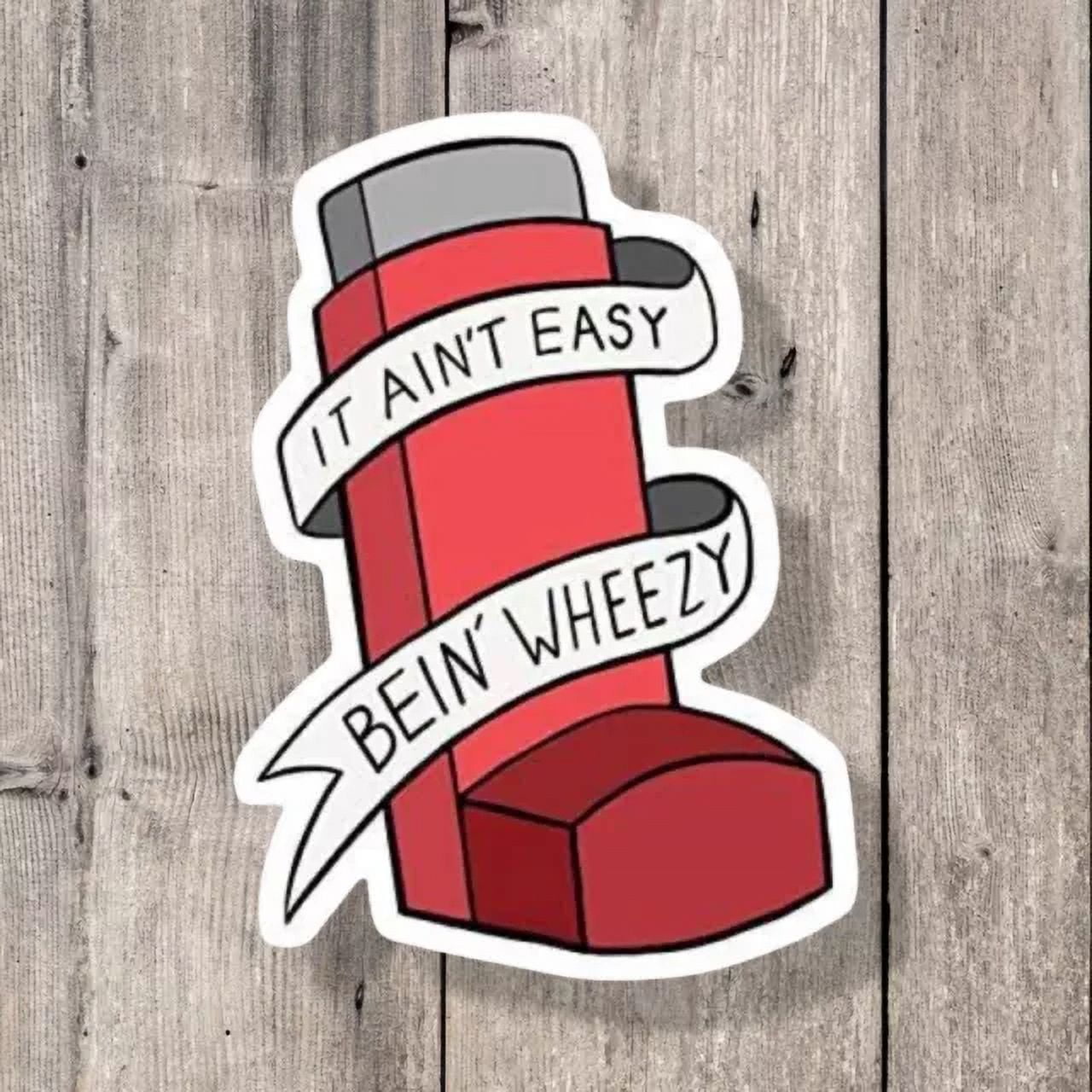 It Aint Easy Being Wheezy Inhaler Water Bottle Vinyl Sticker ...