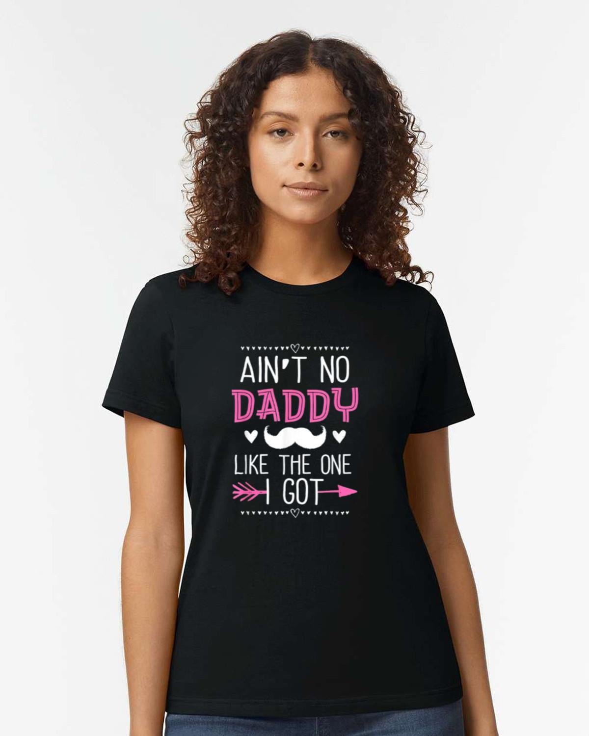 Aint No Daddy Like The One I Got Fathers Day Gift For Best Dad Ever Apparel T-Shirt, for men ...