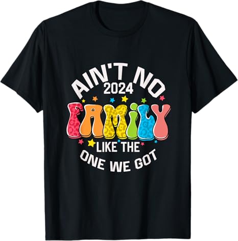Aint No Family Like The One I Got Family Reunion Groovy T-Shirt ...
