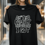 Aint No Family Like the One I Got Funny Family Crew Unisex T-Shirt, S ...