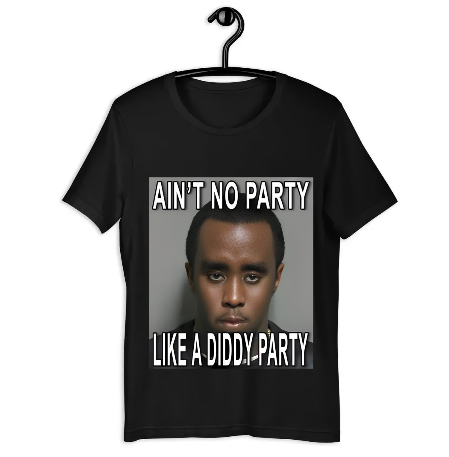 Aint No Party Like A Diddy Party Funny T Shirt
