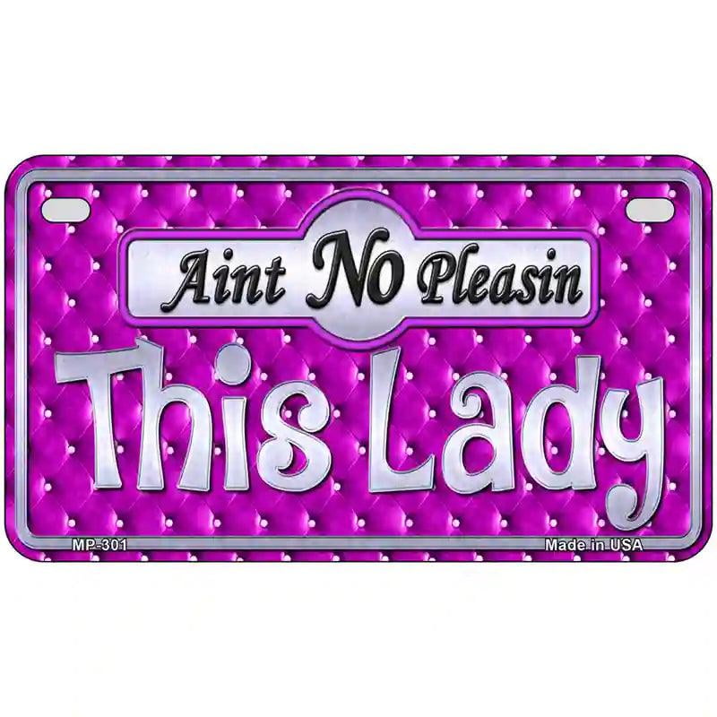 Aint No Pleasin This Lady Metal Novelty License Plate 7" x 4 ...