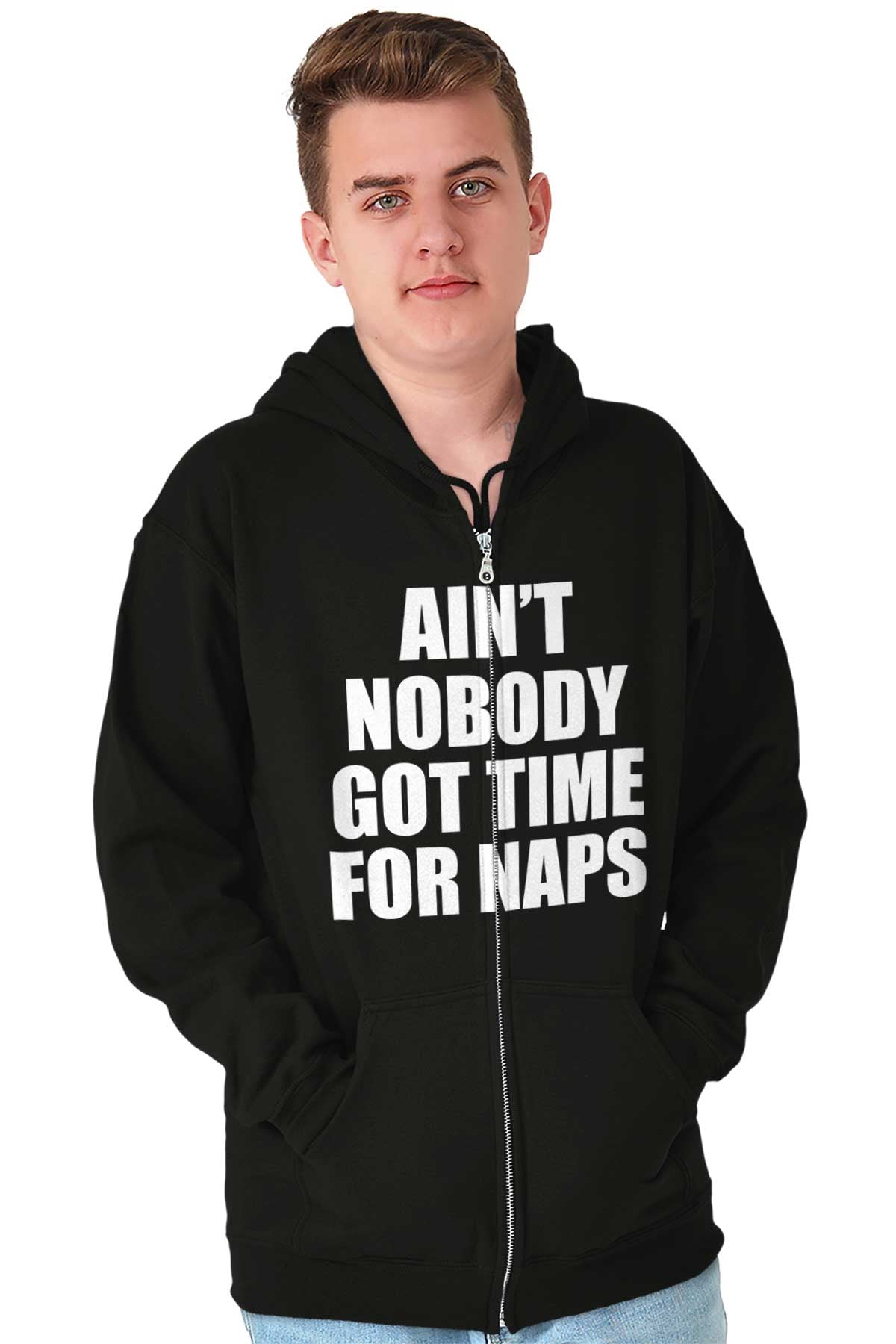 Aint Nobody Got Time Naps Funny Child Zip Up Hoodie Men's Women's ...