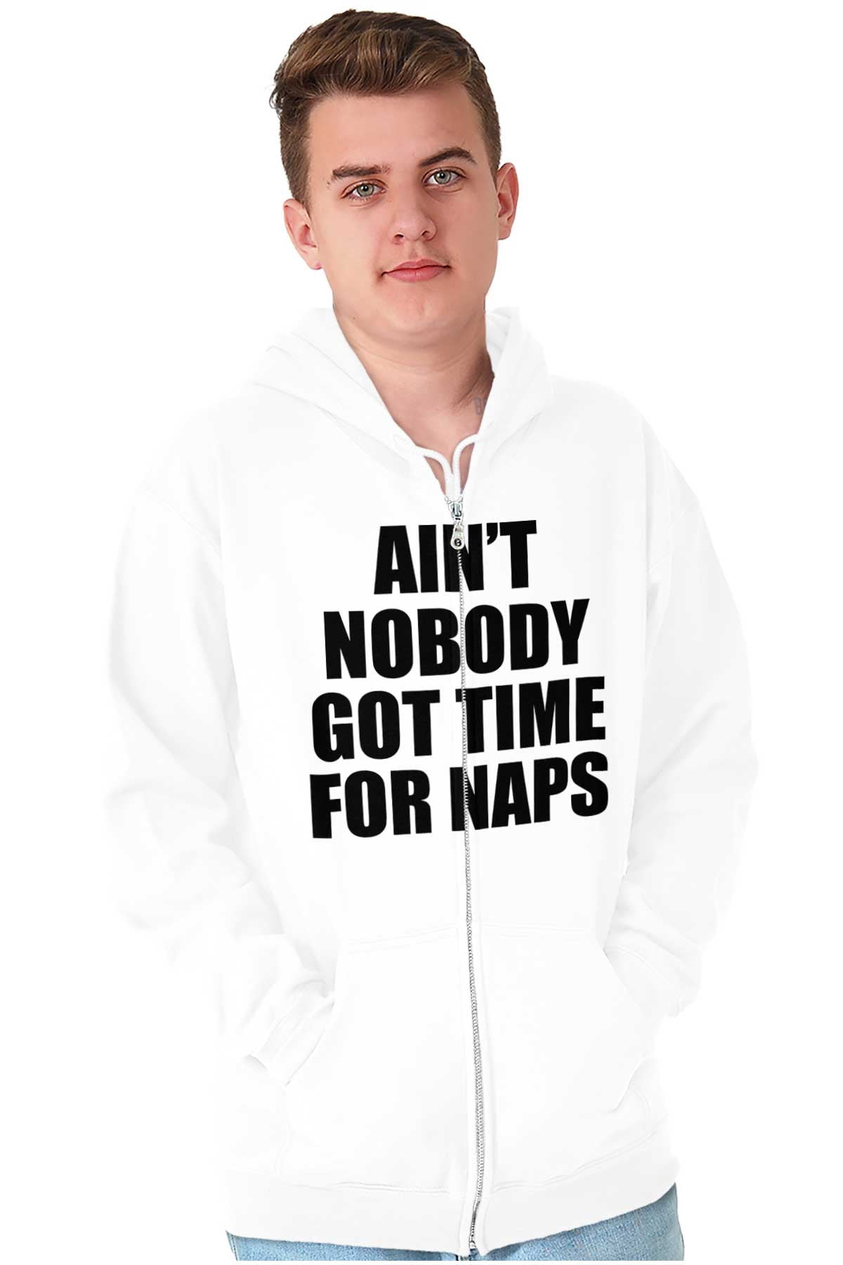 Aint Nobody Got Time Naps Funny Child Zip Up Hoodie Men's Women's ...