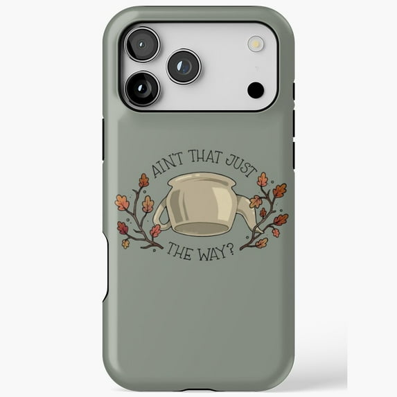 Aint That Just The Way Over The Phone Cover for iPhone 11 12 13 14 15 ...