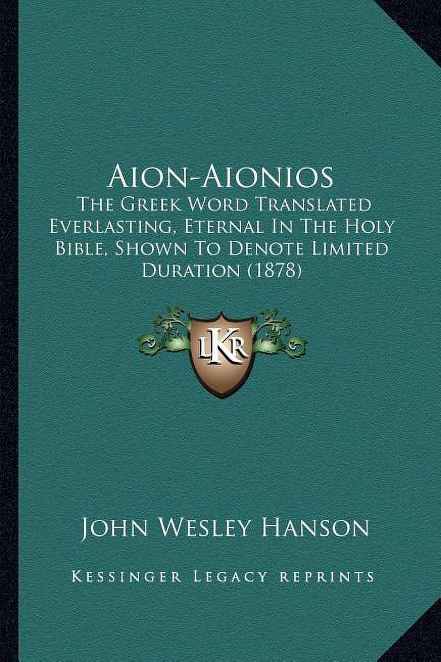 Aion-Aionios: The Greek Word Translated Everlasting, Eternal In The ...